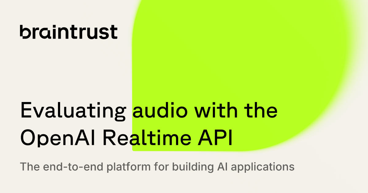 Evaluating audio with the OpenAI Realtime API - Docs - Braintrust